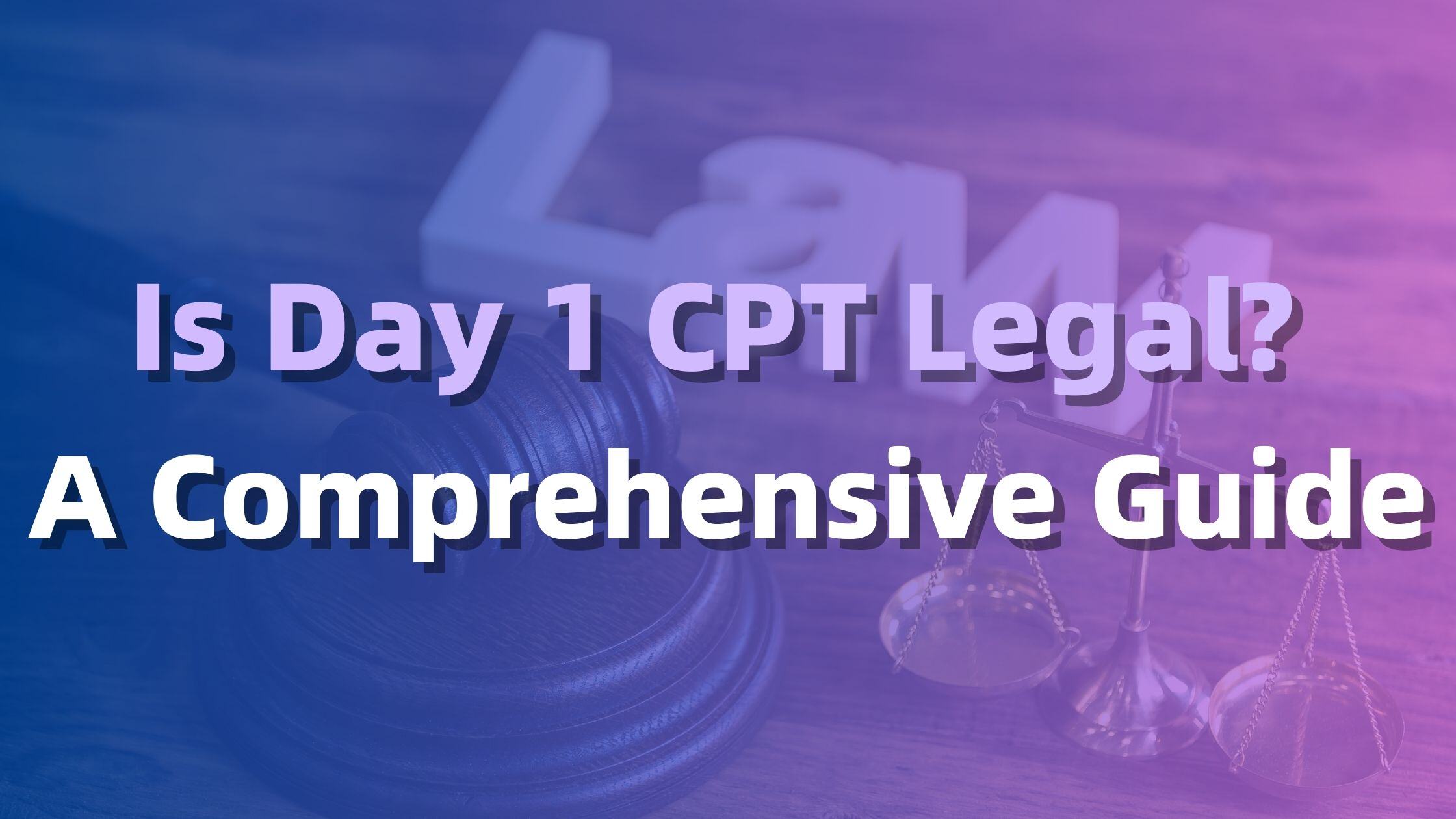 Is Day 1 CPT Legal? A Comprehensive Guide